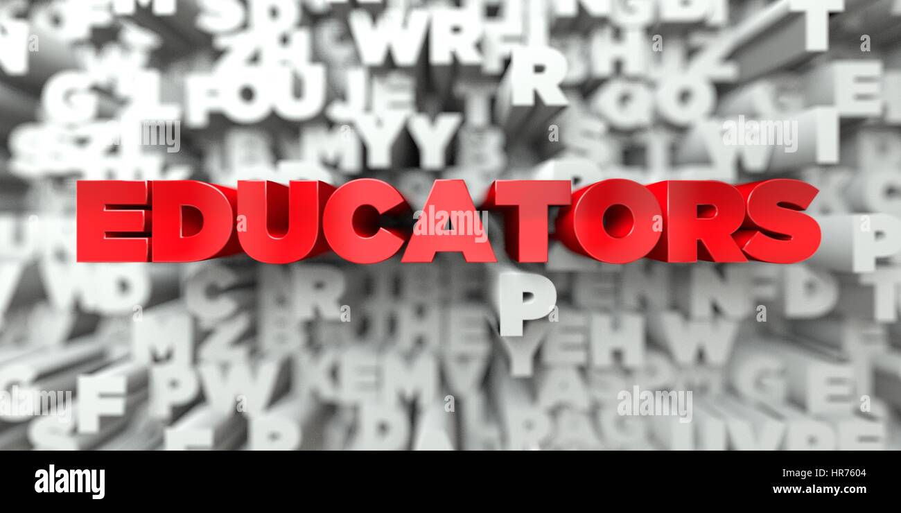 EDUCATORS - Red text on typography background - 3D rendered royalty ...