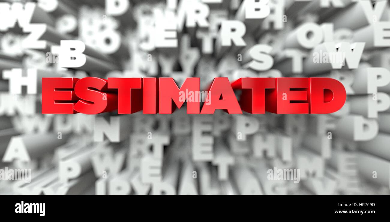 ESTIMATED - Red text on typography background - 3D rendered royalty ...