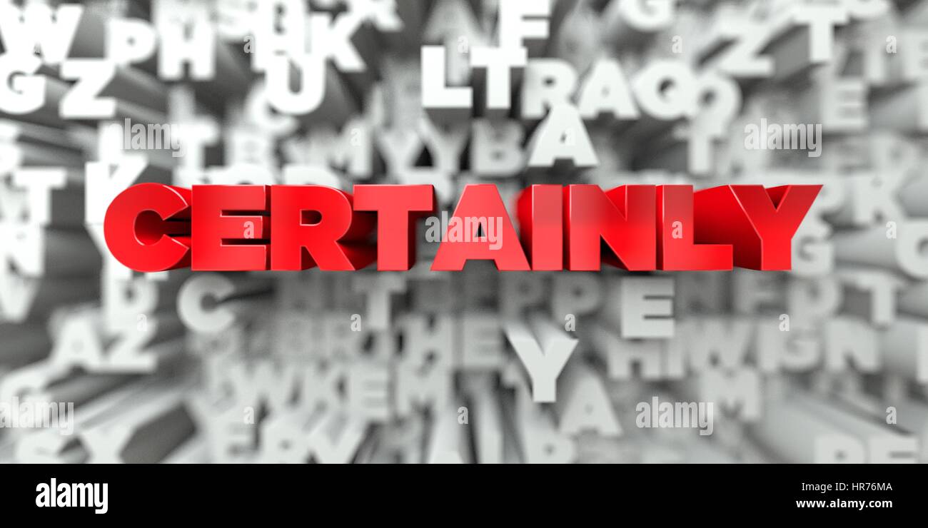 CERTAINLY - Red text on typography background - 3D rendered royalty ...