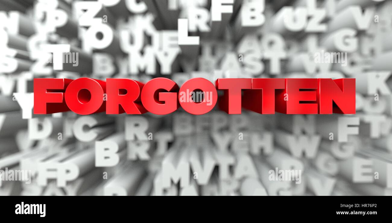 FORGOTTEN - Red text on typography background - 3D rendered royalty ...