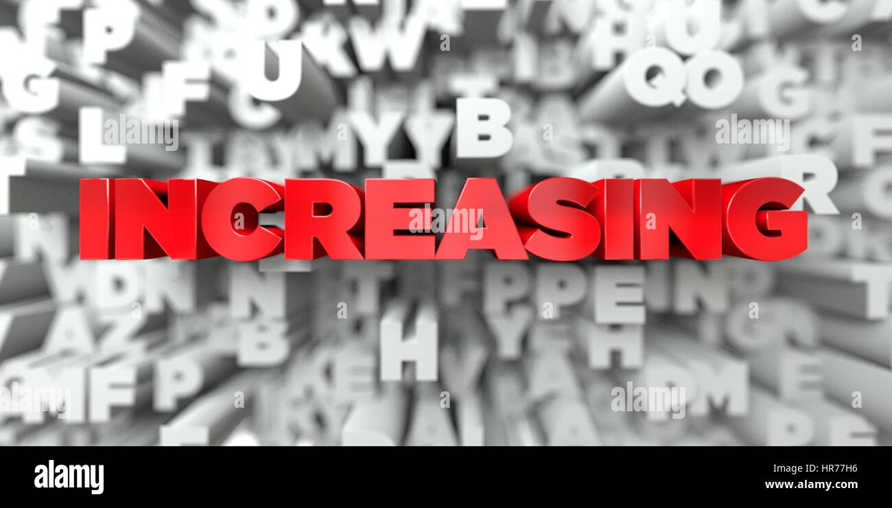 INCREASING - Red text on typography background - 3D rendered royalty ...
