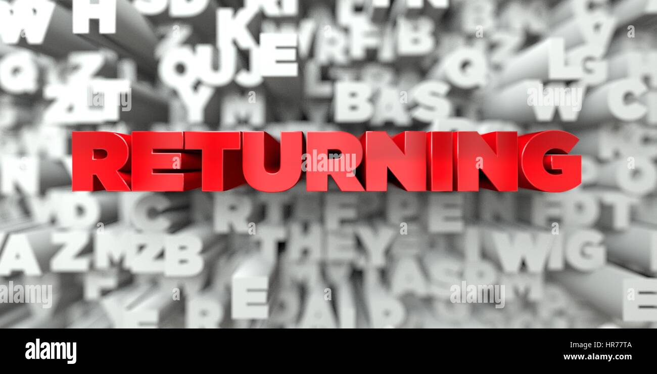 RETURNING - Red text on typography background - 3D rendered royalty ...