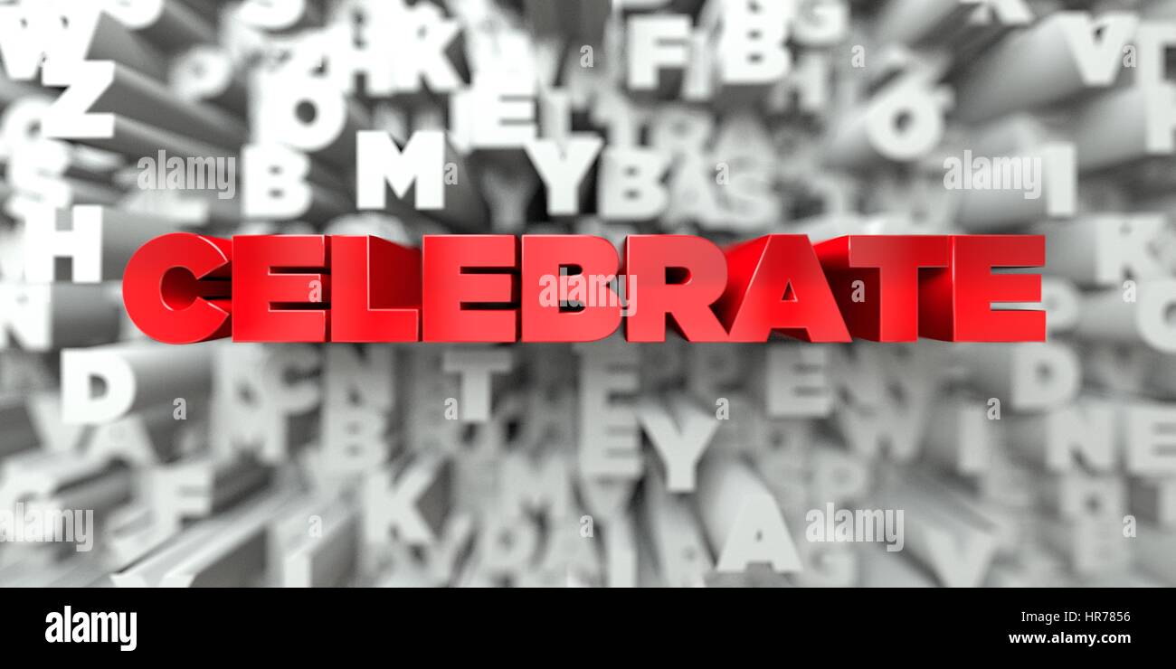 CELEBRATE - Red text on typography background - 3D rendered royalty ...