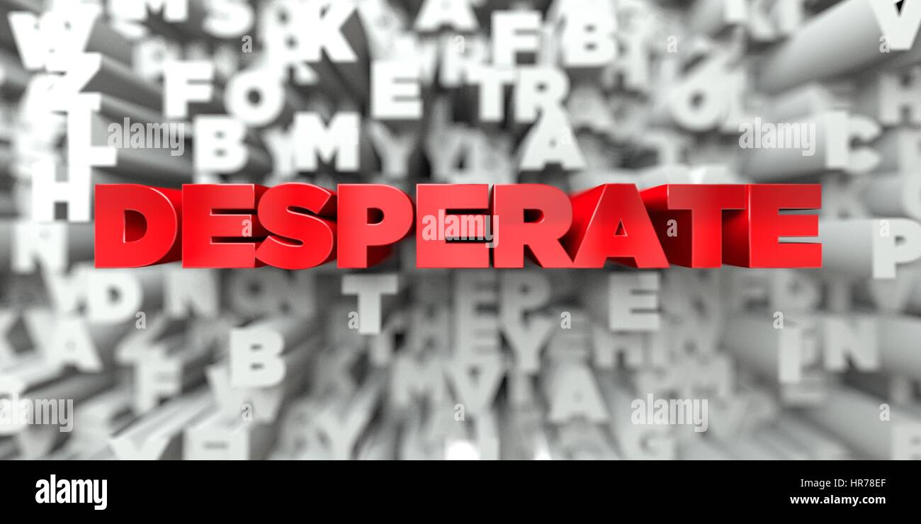 DESPERATE - Red text on typography background - 3D rendered royalty ...