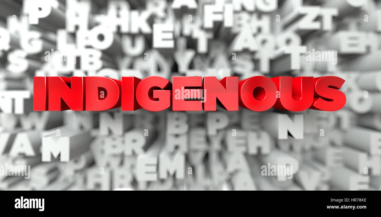 INDIGENOUS - Red text on typography background - 3D rendered royalty ...
