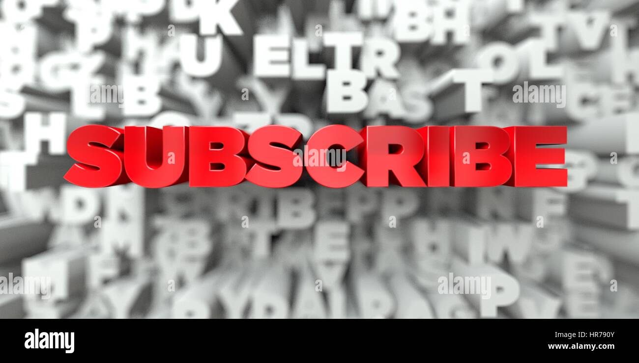 SUBSCRIBE - Red text on typography background - 3D rendered royalty ...