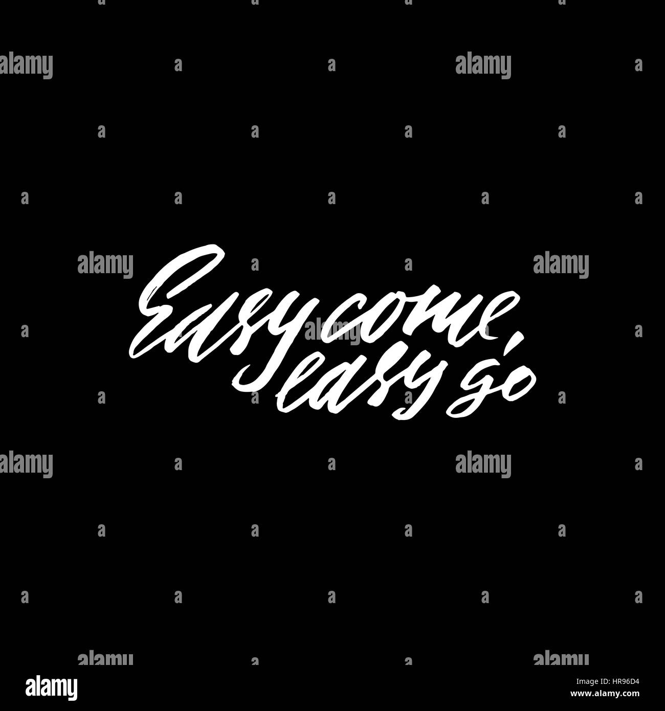 Easy come, easy go. Hand drawn lettering proverb. Vector typography ...