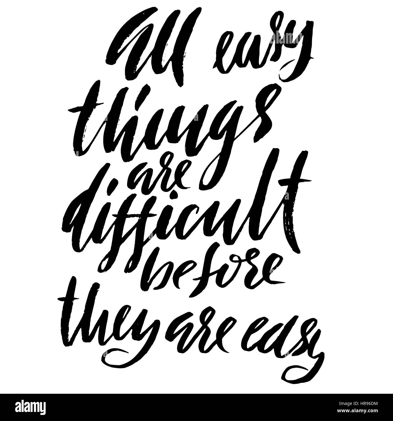 All easy things are difficult before they are easy. Hand drawn ...