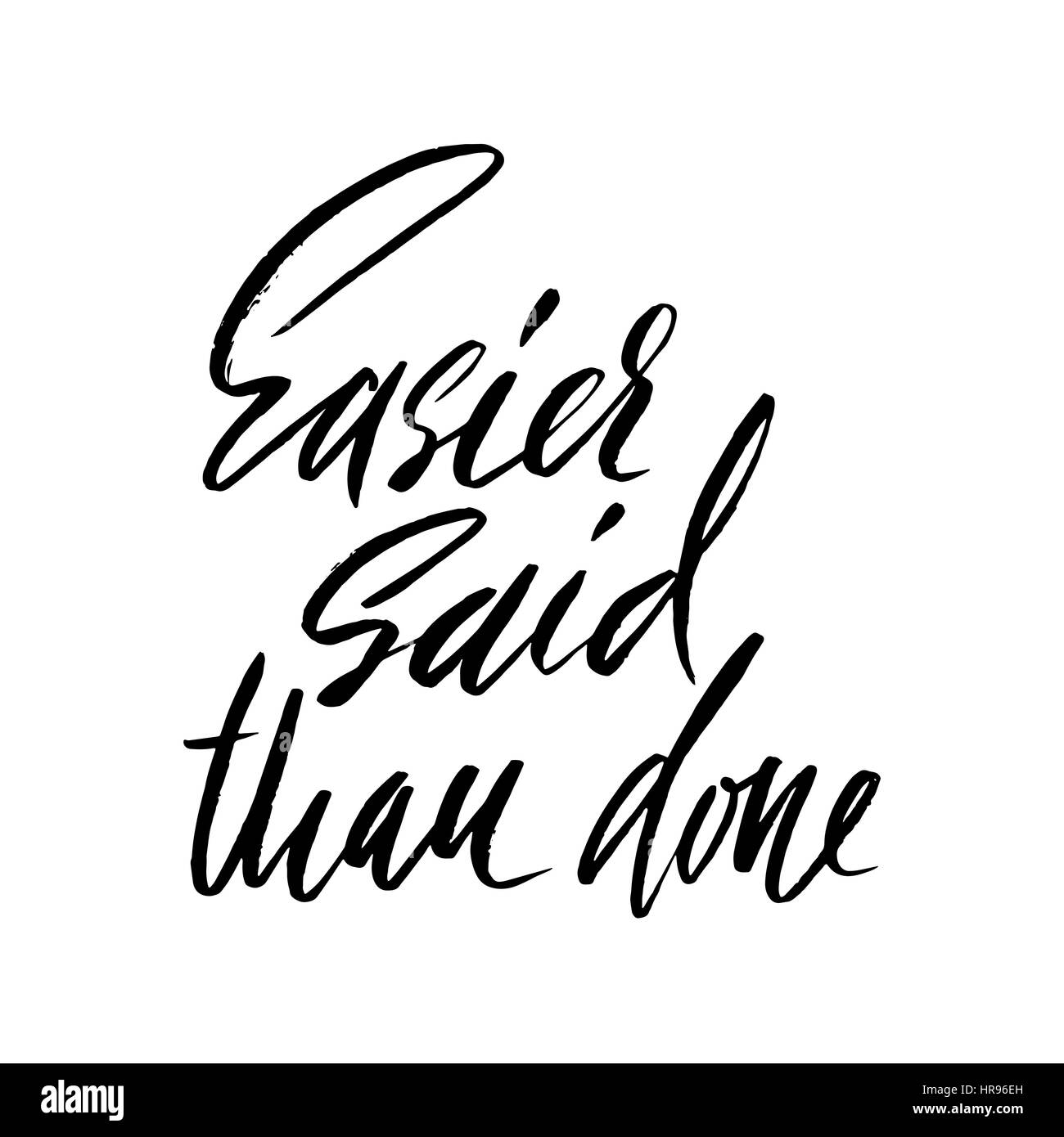 Easier said than done. Hand drawn lettering proverb. Vector typography ...