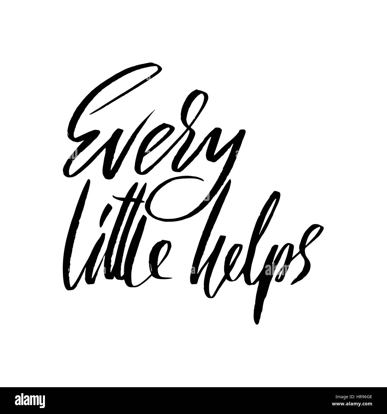 Every little helps. Hand drawn lettering proverb. Vector typography ...