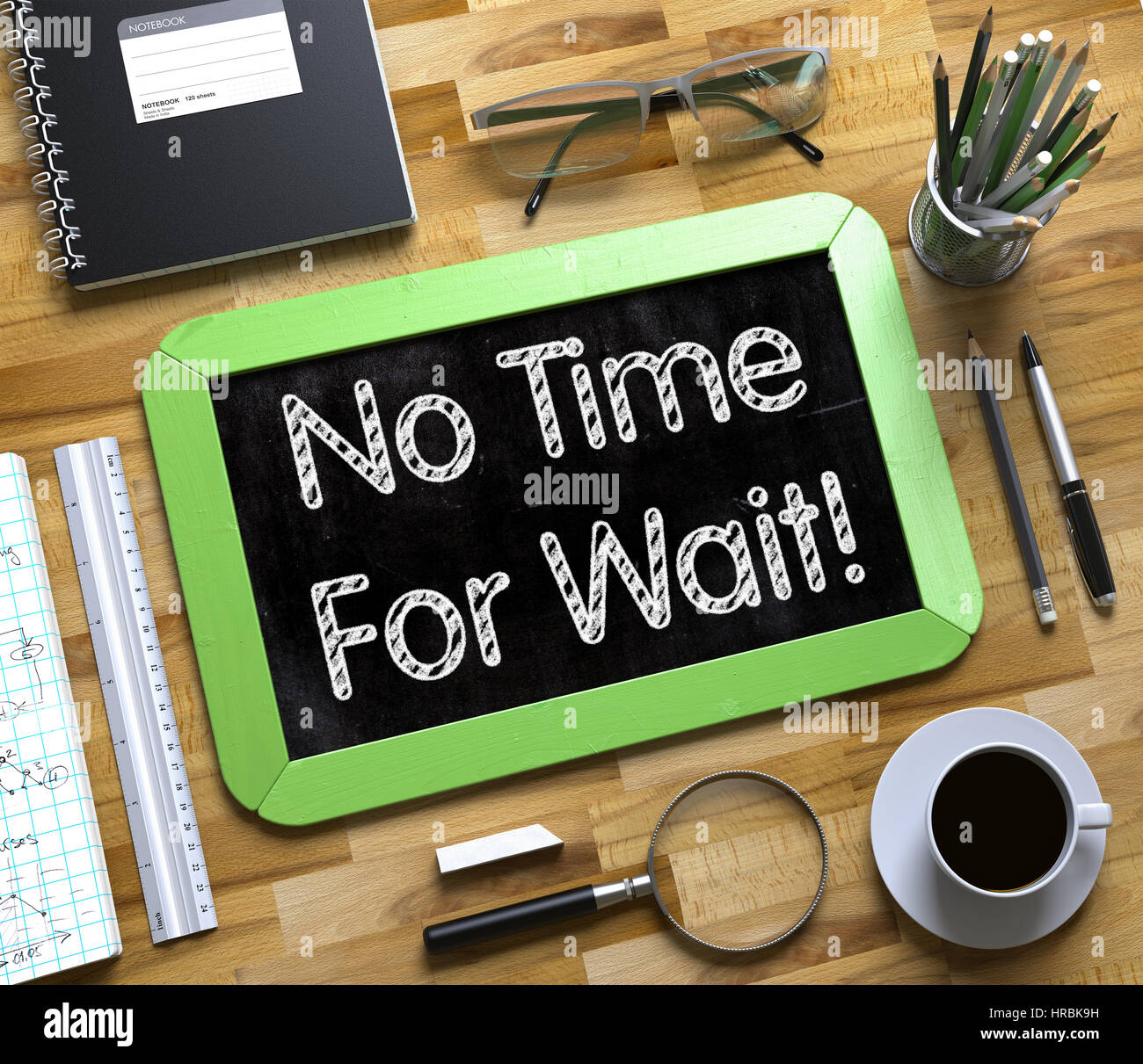 No Time For Wait Concept on Small Chalkboard. 3D Stock Photo - Alamy