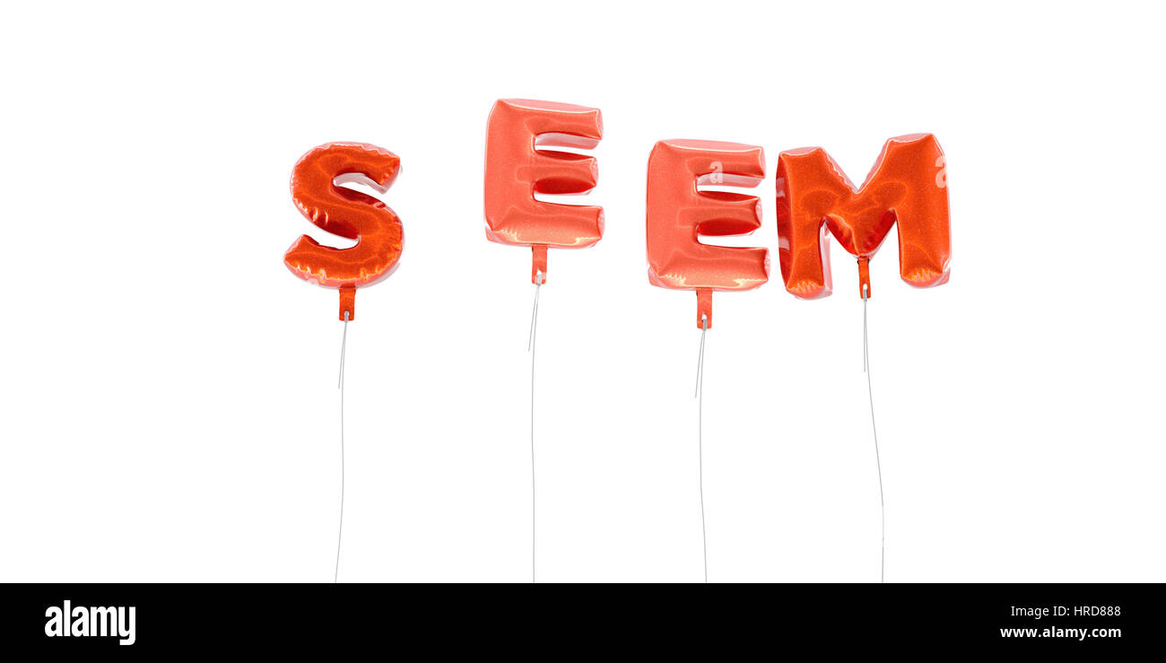 SEEM - word made from red foil balloons - 3D rendered. Can be used for ...