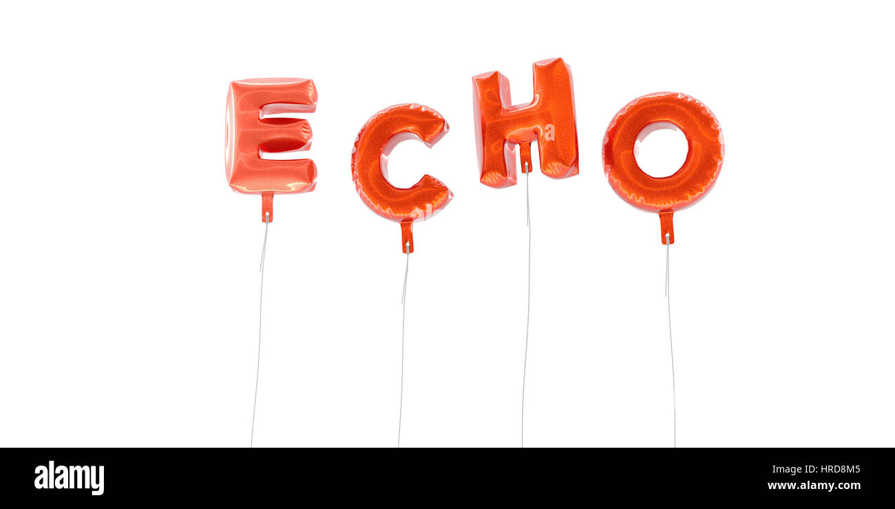 ECHO - word made from red foil balloons - 3D rendered. Can be used for ...