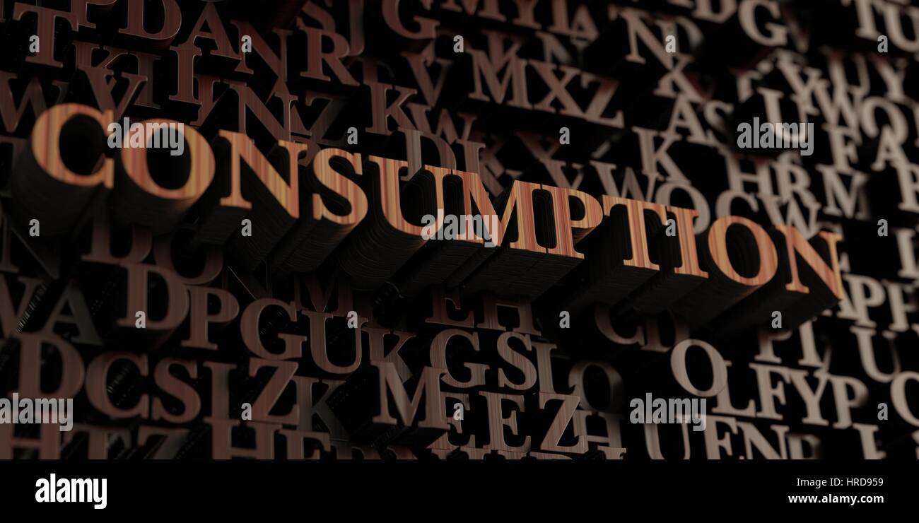 Consumption - Wooden 3D rendered letters/message. Can be used for an ...