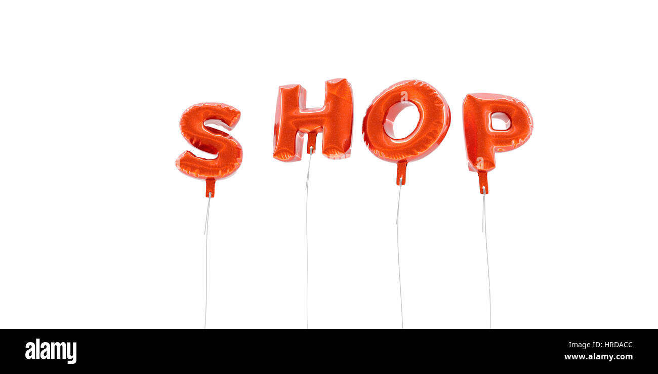 SHOP - word made from red foil balloons - 3D rendered. Can be used for ...