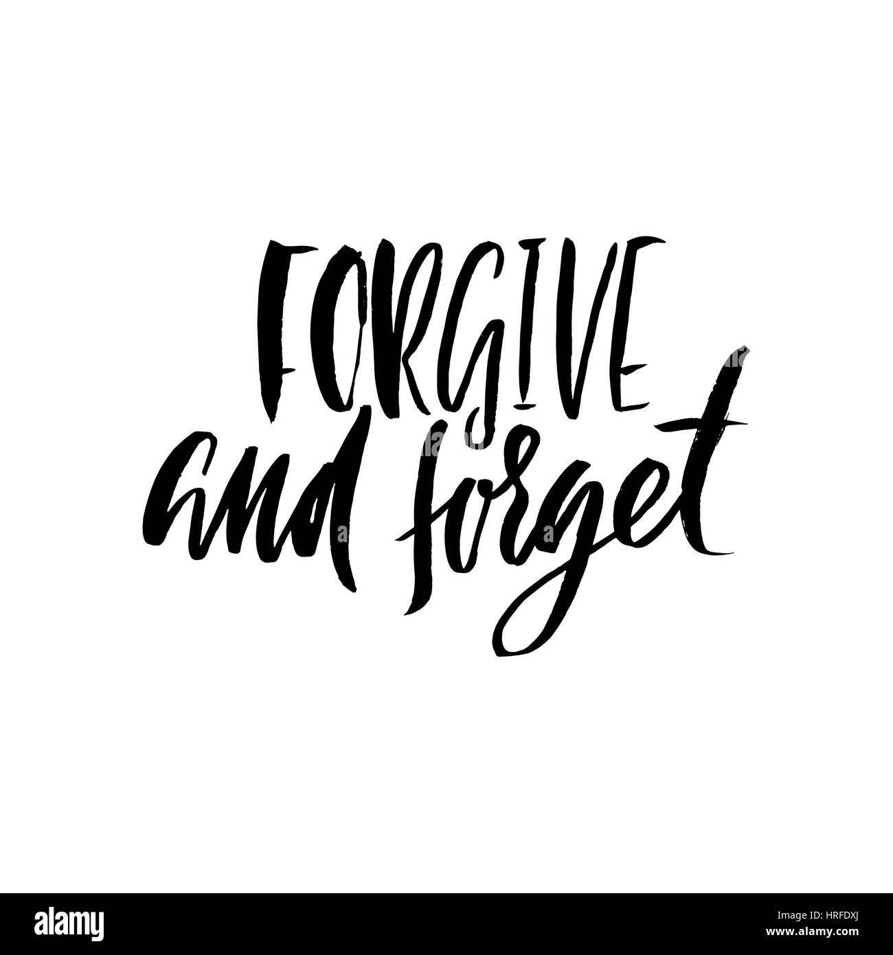Forgive and forget. Hand drawn lettering proverb. Vector typography ...
