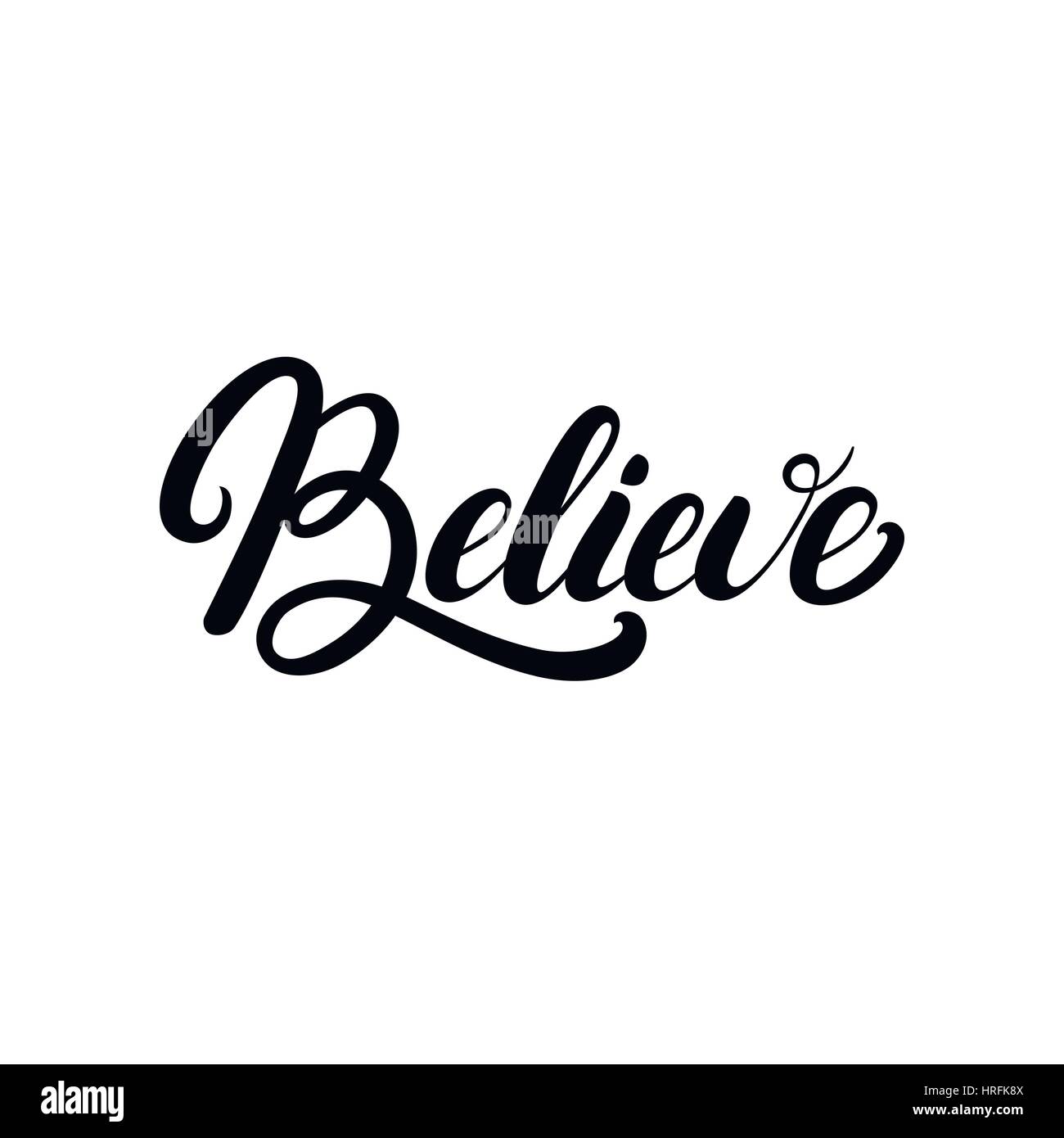 Believe hand written lettering. Inspirational, motivational quote ...