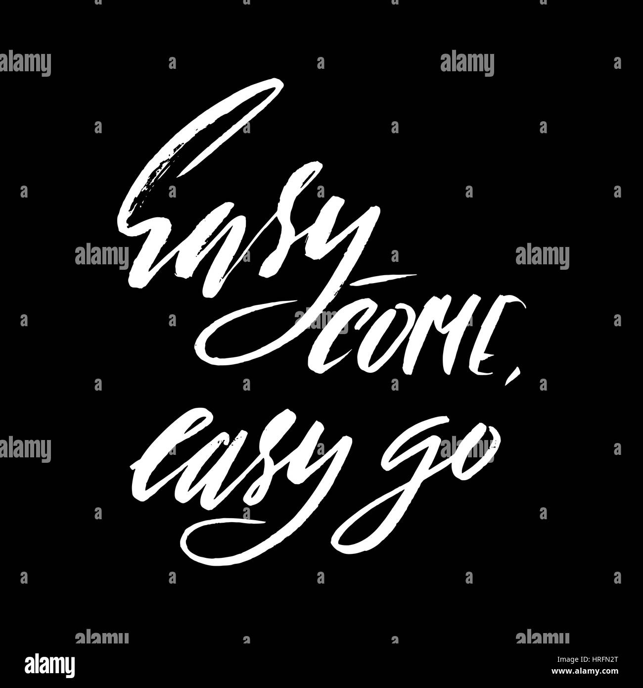 Easy come, easy go. Hand drawn lettering proverb. Vector typography ...
