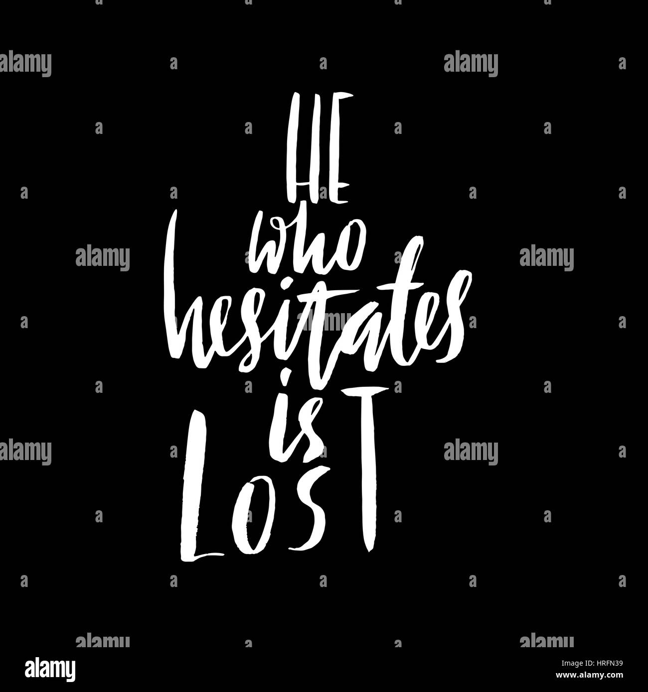 He who hesitates is lost. Hand drawn lettering proverb. Vector ...