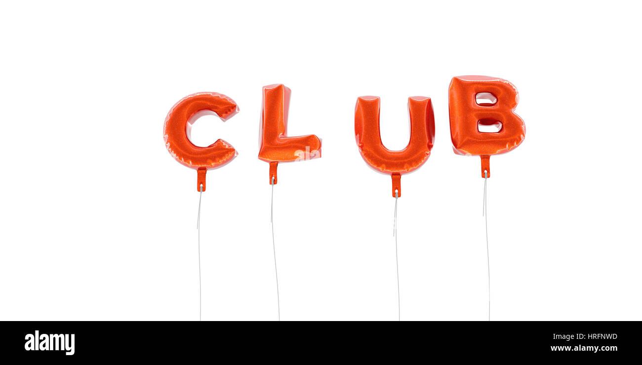 CLUB - word made from red foil balloons - 3D rendered. Can be used for ...