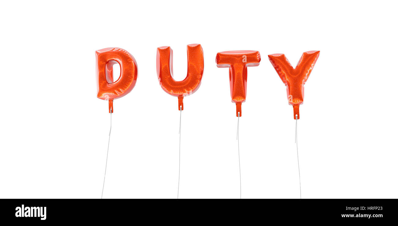 DUTY - word made from red foil balloons - 3D rendered. Can be used for ...