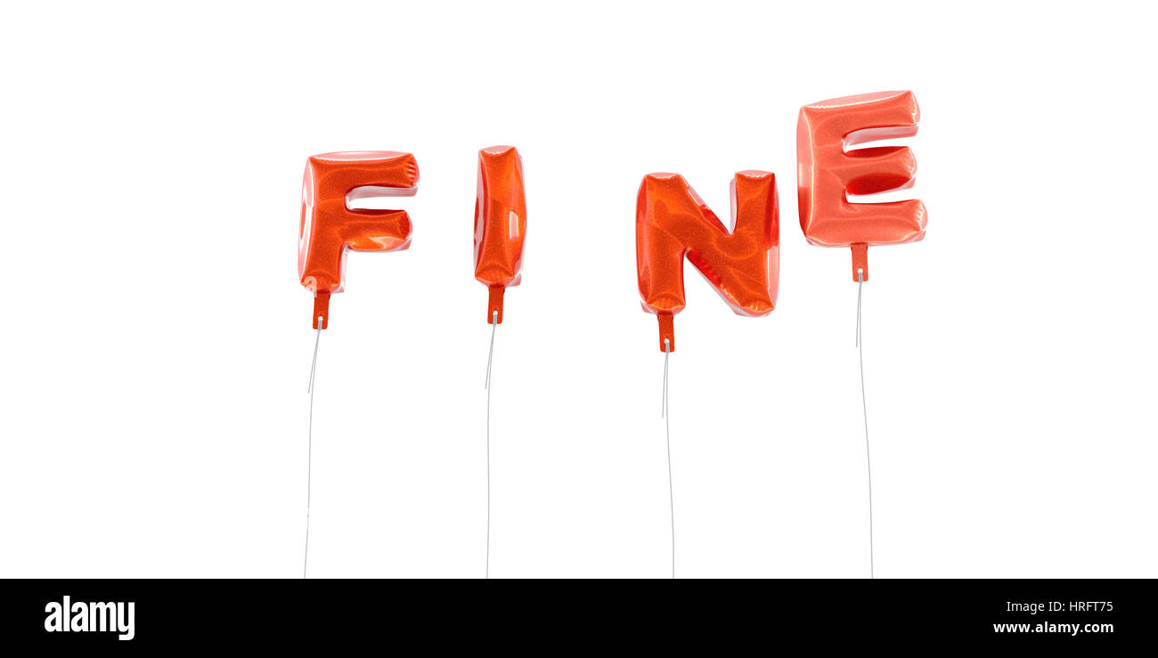 FINE - word made from red foil balloons - 3D rendered. Can be used for ...