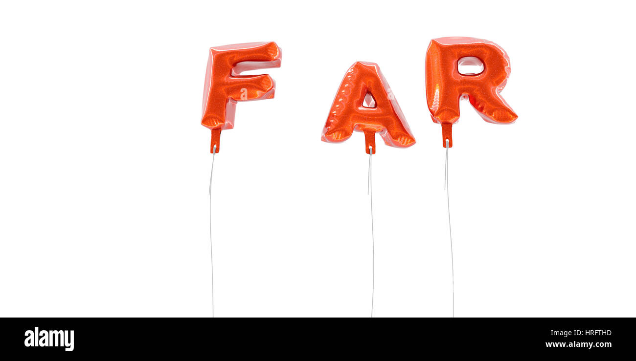 FAR - word made from red foil balloons - 3D rendered. Can be used for ...