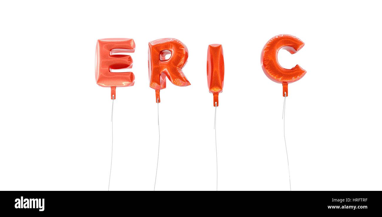 ERIC - word made from red foil balloons - 3D rendered. Can be used for ...