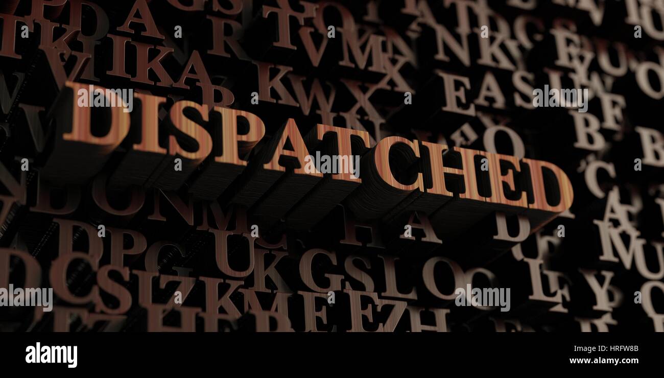 Dispatched - Wooden 3D rendered letters/message. Can be used for an ...