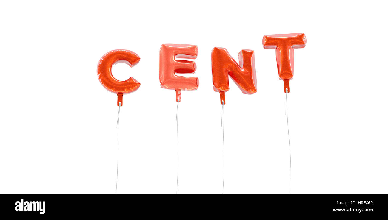 CENT - word made from red foil balloons - 3D rendered. Can be used for ...