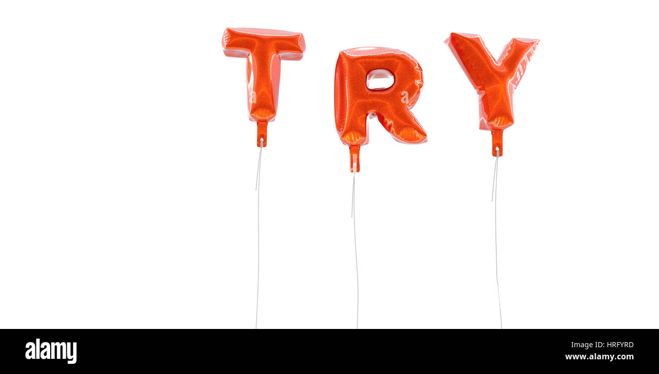 TRY - word made from red foil balloons - 3D rendered. Can be used for ...