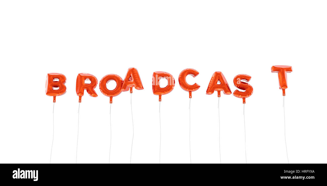 BROADCAST - word made from red foil balloons - 3D rendered. Can be used ...