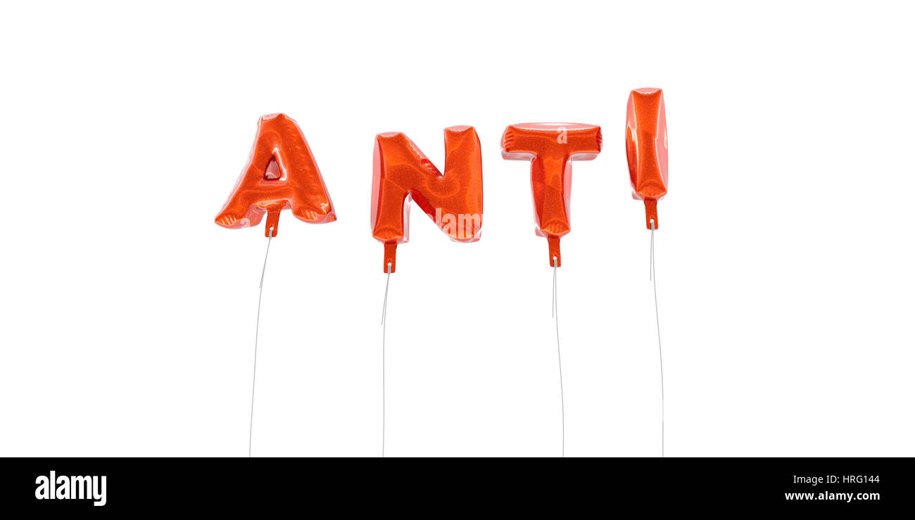 ANTI - word made from red foil balloons - 3D rendered. Can be used for ...
