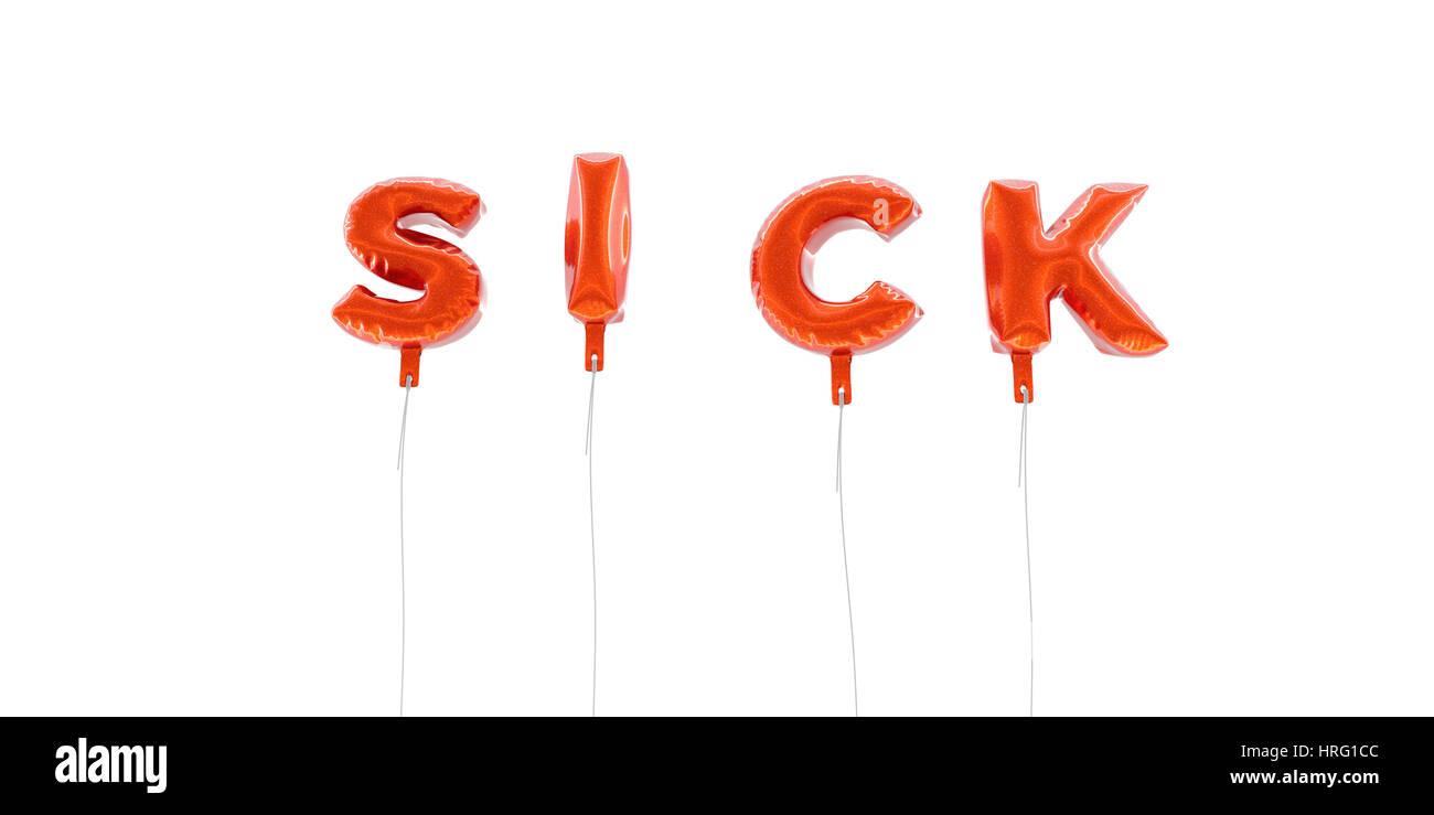 SICK - word made from red foil balloons - 3D rendered. Can be used for ...