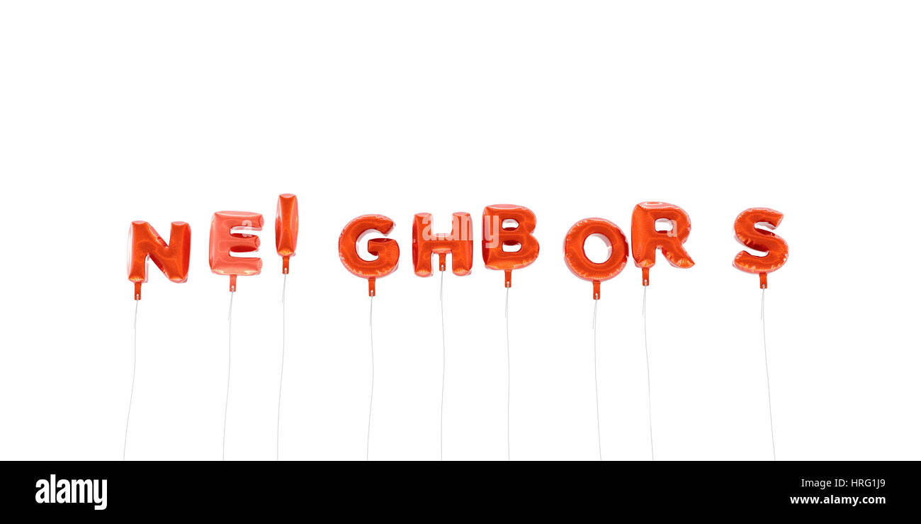 NEIGHBORS - word made from red foil balloons - 3D rendered. Can be used ...