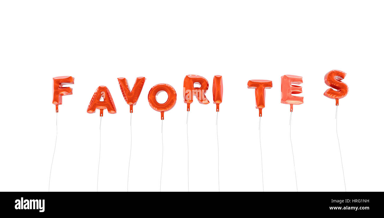 FAVORITES - word made from red foil balloons - 3D rendered. Can be used ...