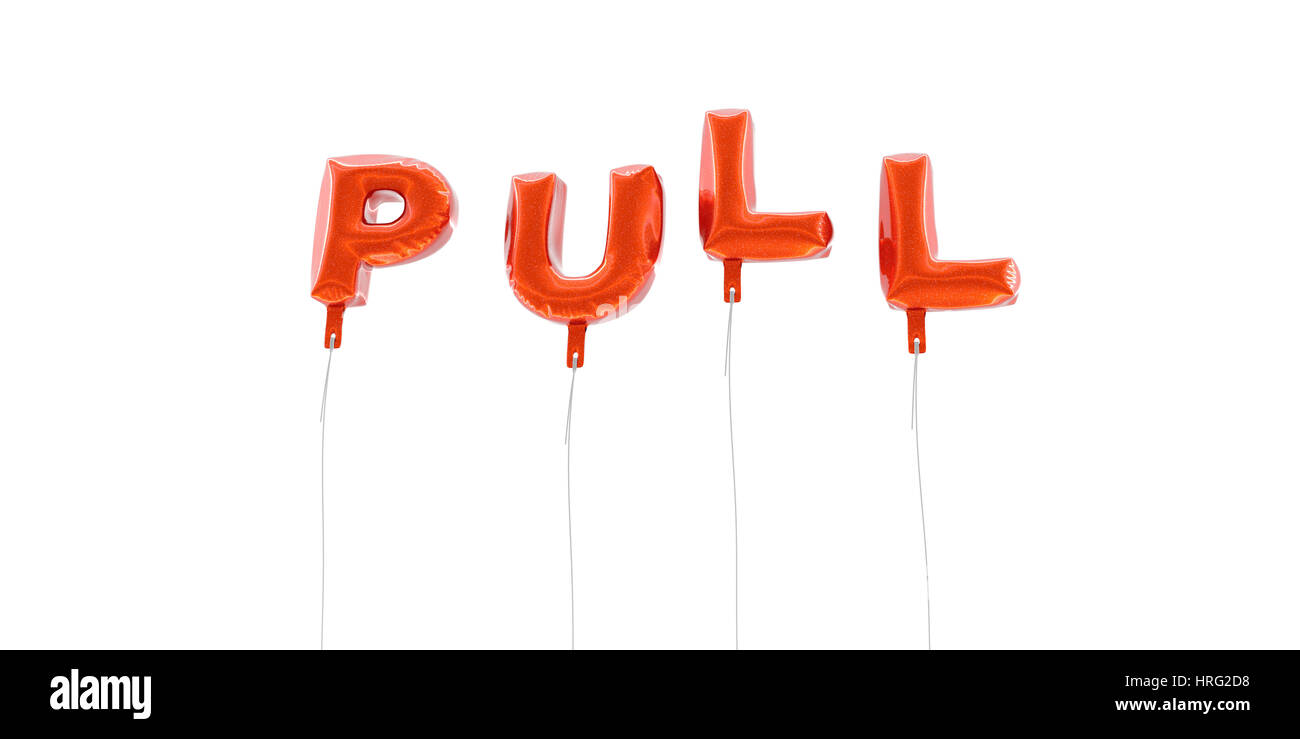 PULL - word made from red foil balloons - 3D rendered. Can be used for ...