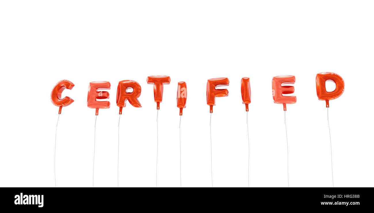 CERTIFIED - word made from red foil balloons - 3D rendered. Can be used ...