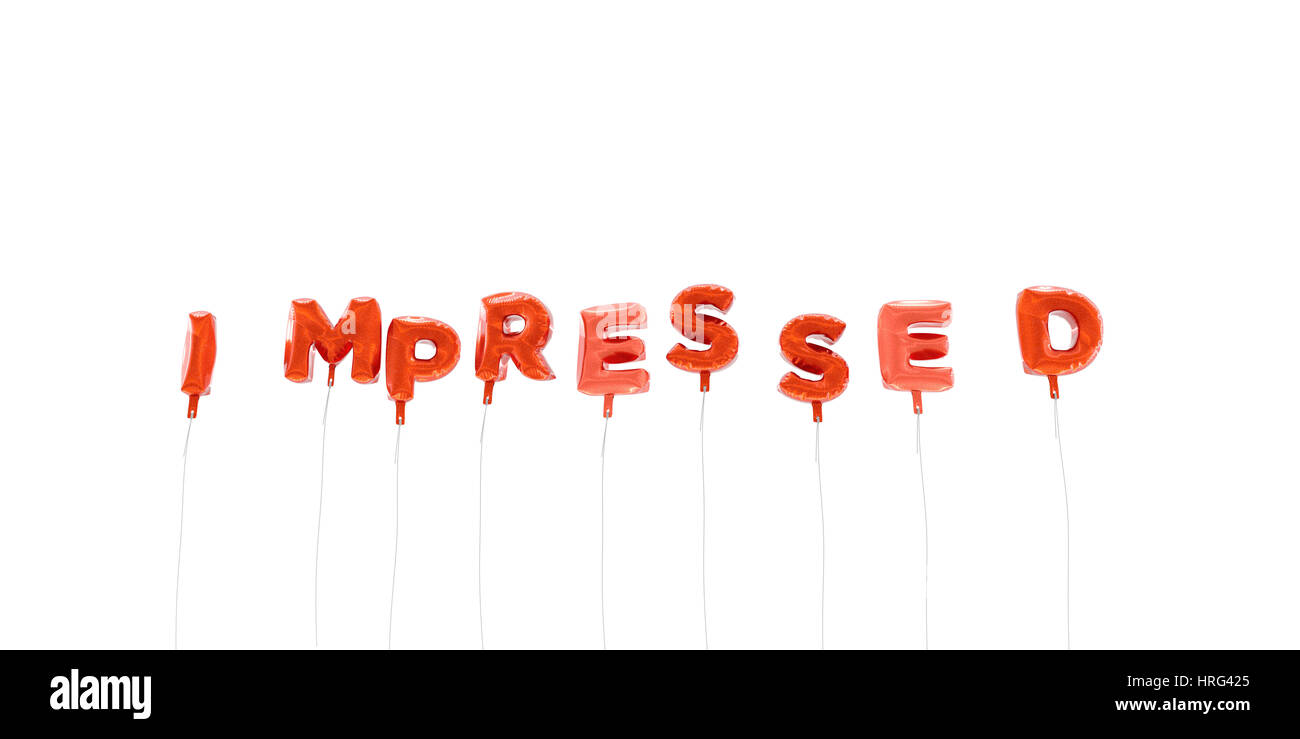 IMPRESSED - word made from red foil balloons - 3D rendered. Can be used ...