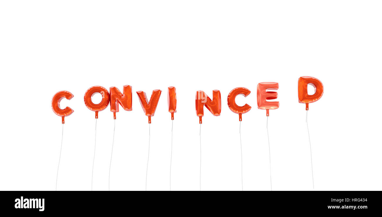 CONVINCED - word made from red foil balloons - 3D rendered. Can be used ...