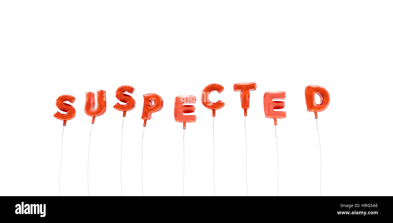 SUSPECTED - word made from red foil balloons - 3D rendered. Can be used ...