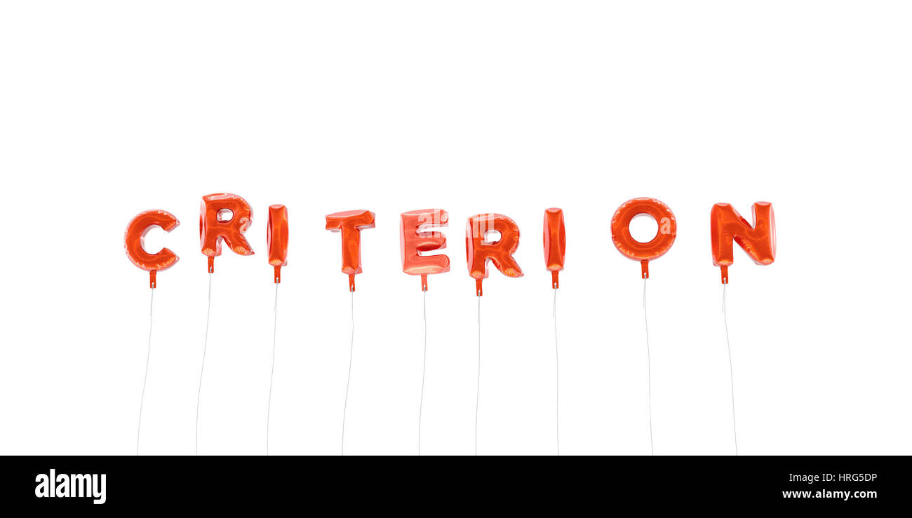 CRITERION - word made from red foil balloons - 3D rendered. Can be used ...