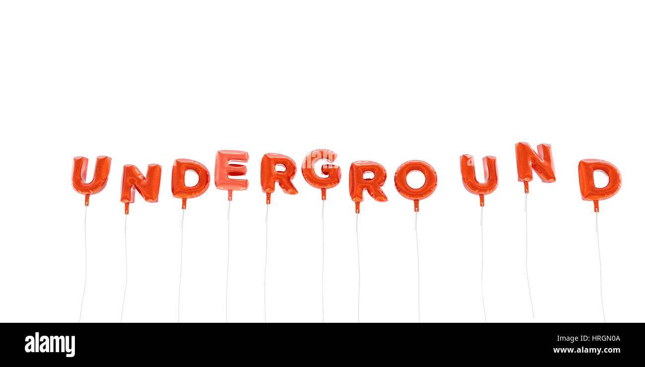 UNDERGROUND - word made from red foil balloons - 3D rendered. Can be ...