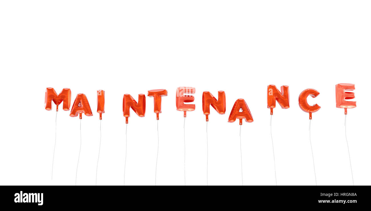 MAINTENANCE - word made from red foil balloons - 3D rendered. Can be ...