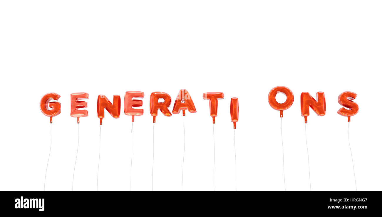 GENERATIONS - word made from red foil balloons - 3D rendered. Can be ...
