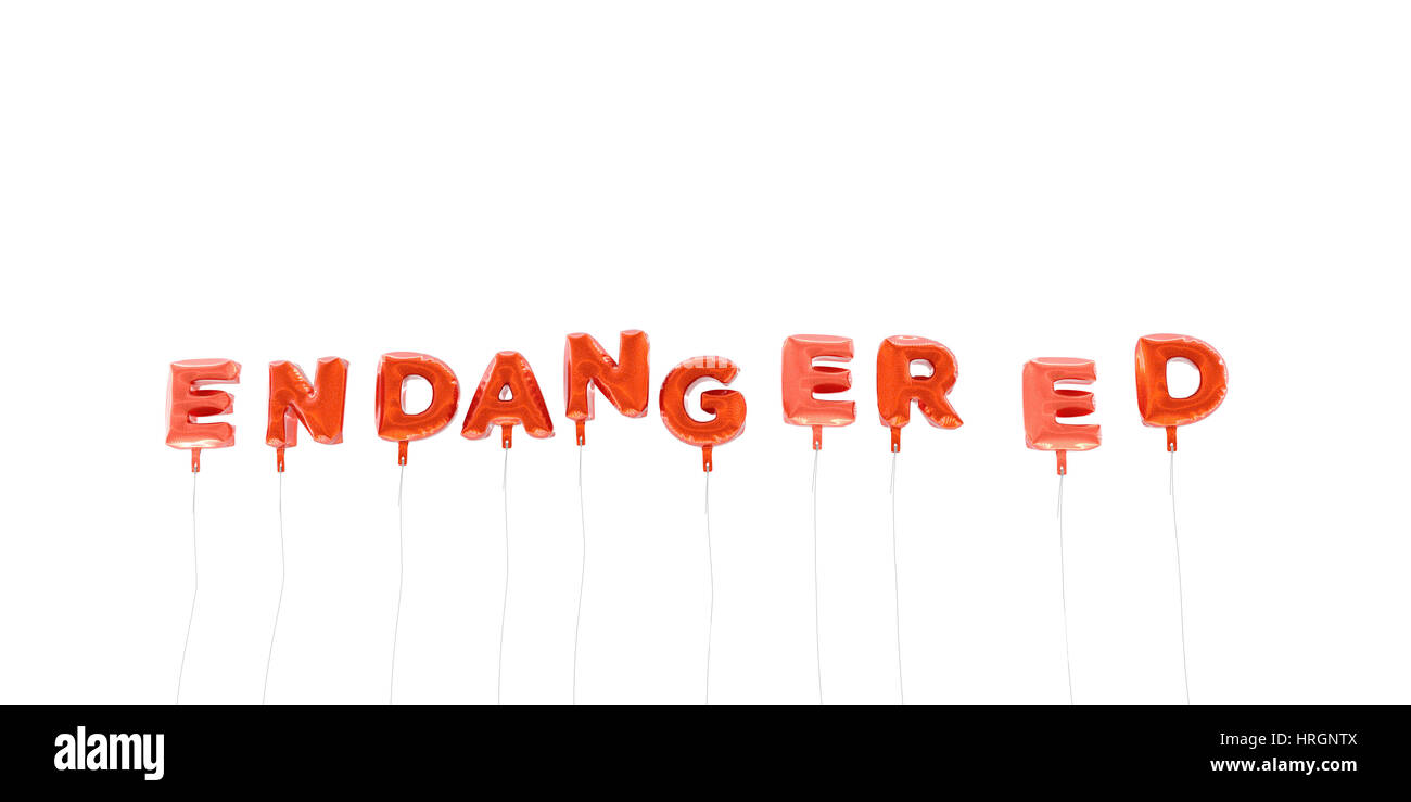 ENDANGERED - word made from red foil balloons - 3D rendered. Can be ...