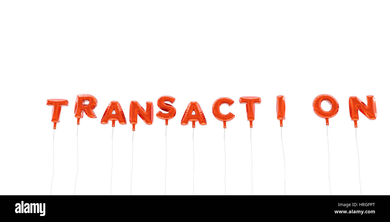 TRANSACTION - word made from red foil balloons - 3D rendered. Can be ...