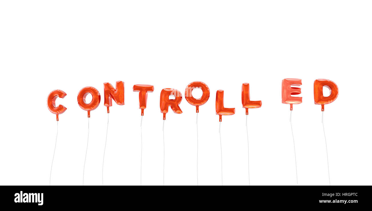CONTROLLED - word made from red foil balloons - 3D rendered. Can be ...