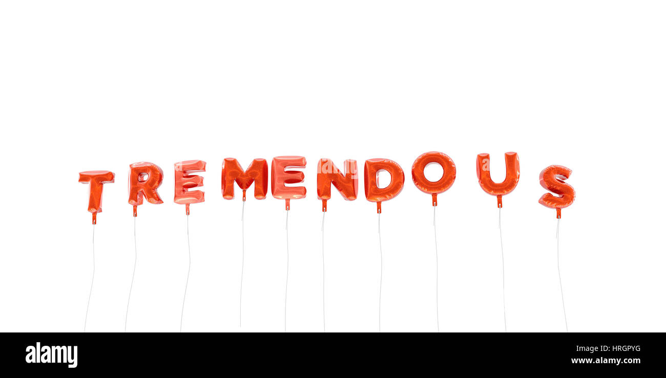 TREMENDOUS - word made from red foil balloons - 3D rendered. Can be ...