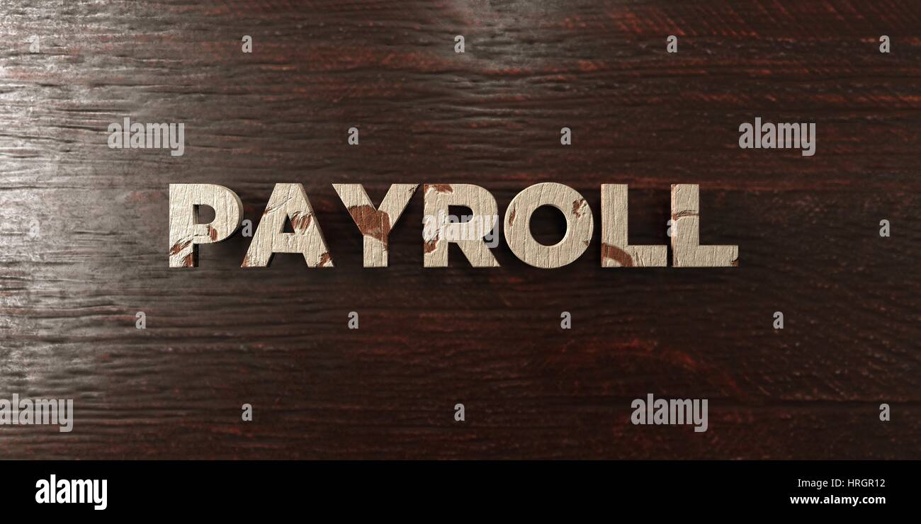 Payroll - grungy wooden headline on Maple - 3D rendered royalty free ...